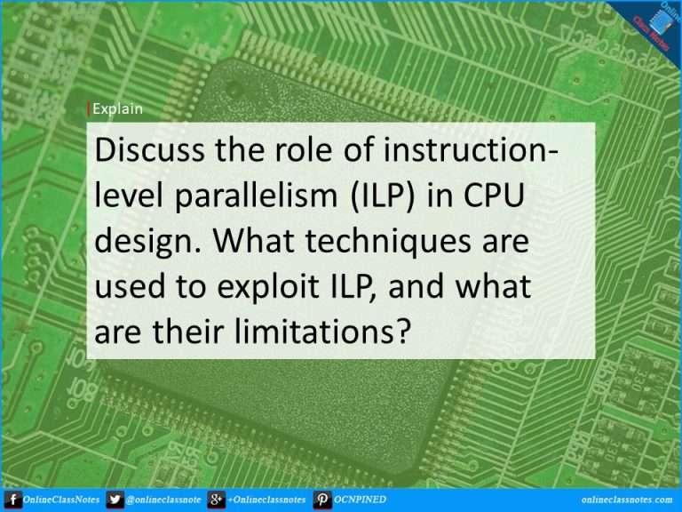 Discuss the role of instruction-level parallelism (ILP) in CPU design ... Discuss the role of instruction-level parallelism (ILP) in CPU design ...